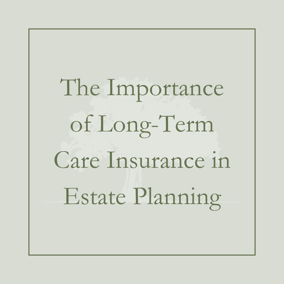 The Importance of Long-Term Care Insurance in Estate Planning - Legacy ...